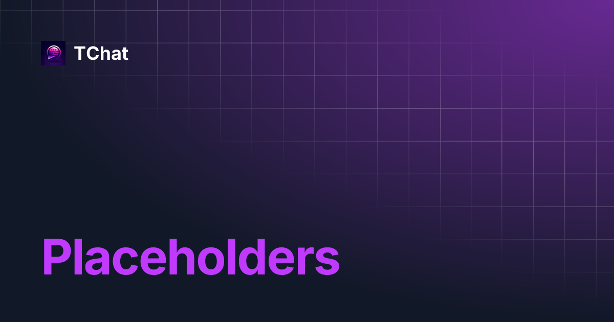 Placeholders | TChat